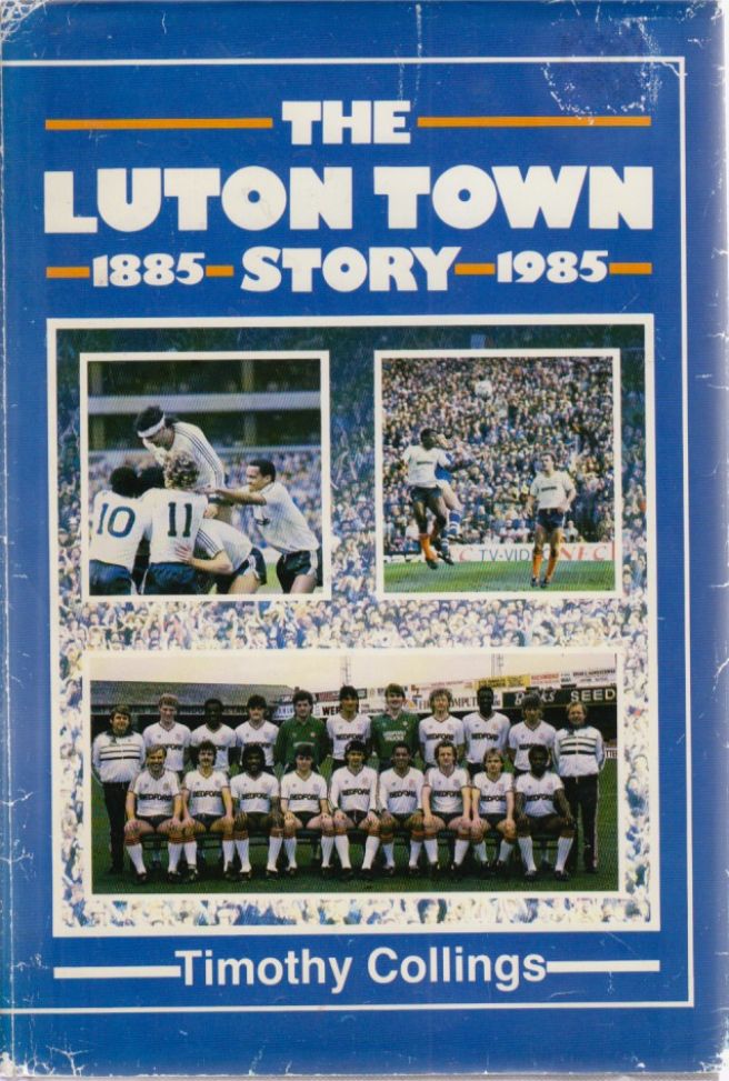 THE LUTON TOWN STORY 1885-1985